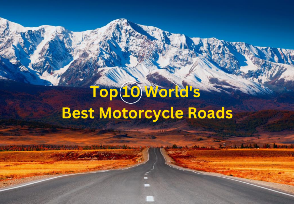 10 Best Motorcycle Roads in the World & Prepare for this Road Trip